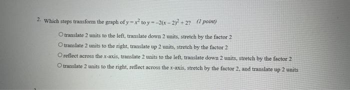 Solved 2. Which steps transform the graph of y=x2 to | Chegg.com Solved 2. Which steps transform the graph of y=x2 to | Chegg.com