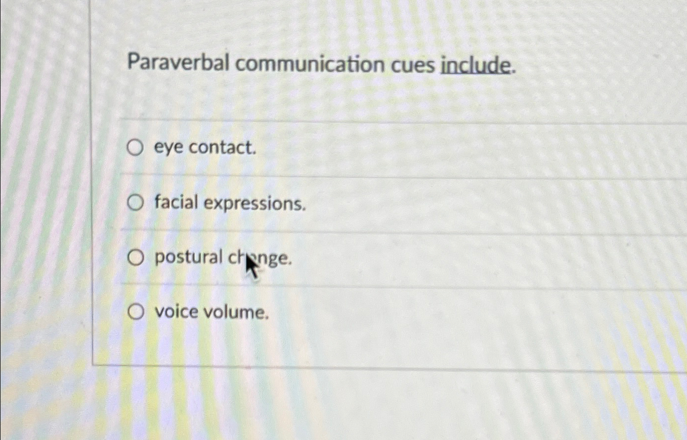 Solved Paraverbal communication cues include.eye | Chegg.com