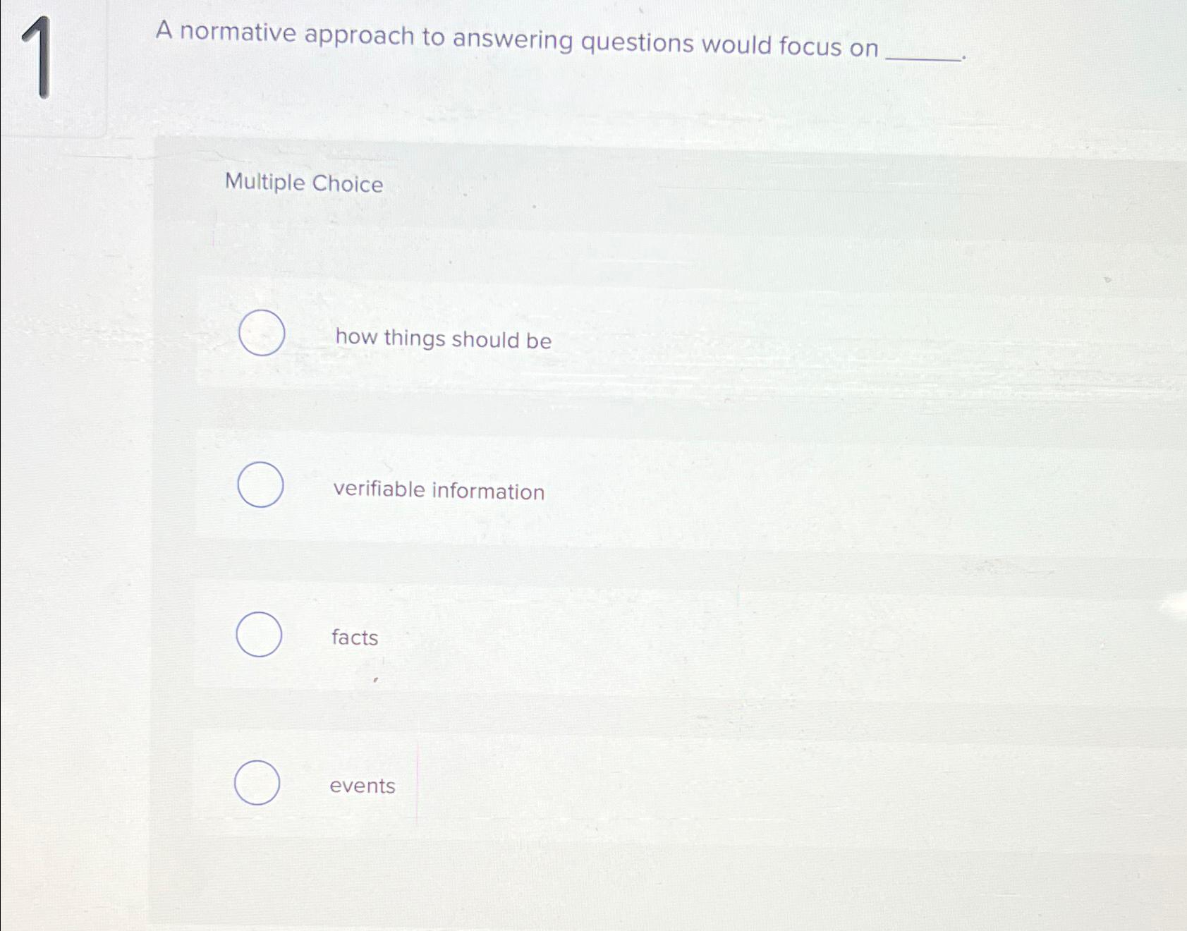 Solved A normative approach to answering questions would | Chegg.com