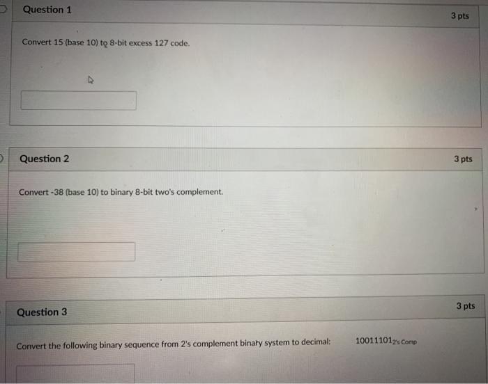 Solved Question 1 3 pts Convert 15 (base 10) to 8-bit excess | Chegg.com