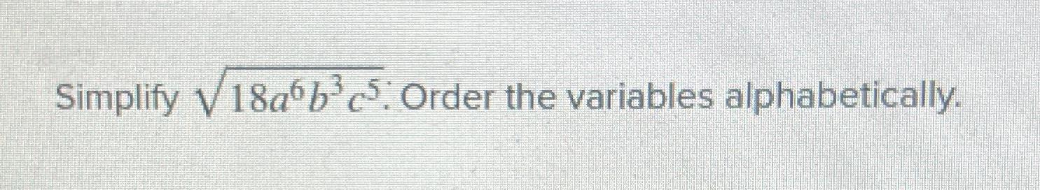 Solved Simplify 18a6b3c52 ﻿: Order the variables | Chegg.com
