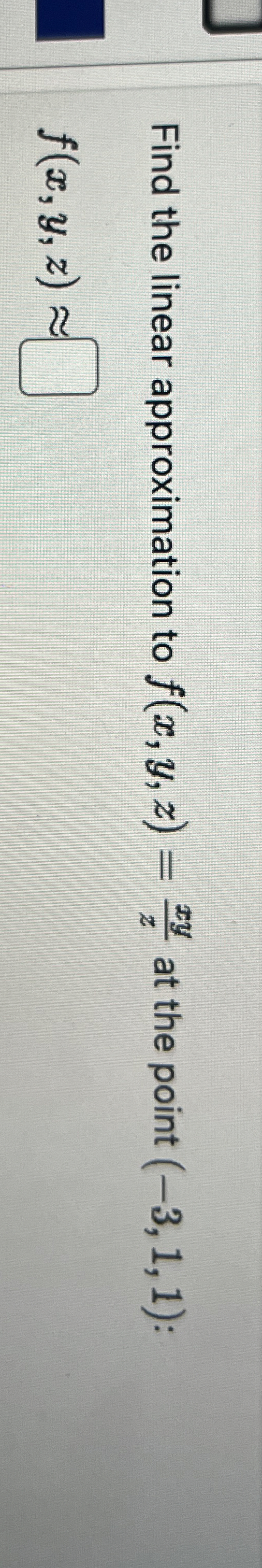 Solved Find the linear approximation to f(x,y,z)=xyz ﻿at the | Chegg.com