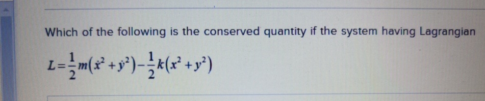 Solved Which of the following is the conserved quantity if | Chegg.com