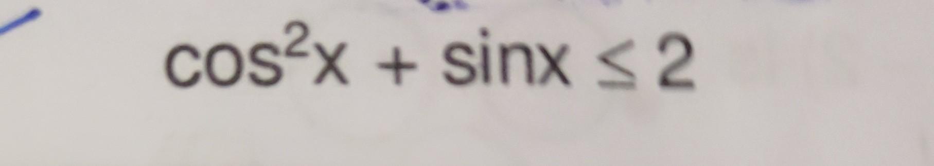 Solved cos2x+sinx≤2 | Chegg.com