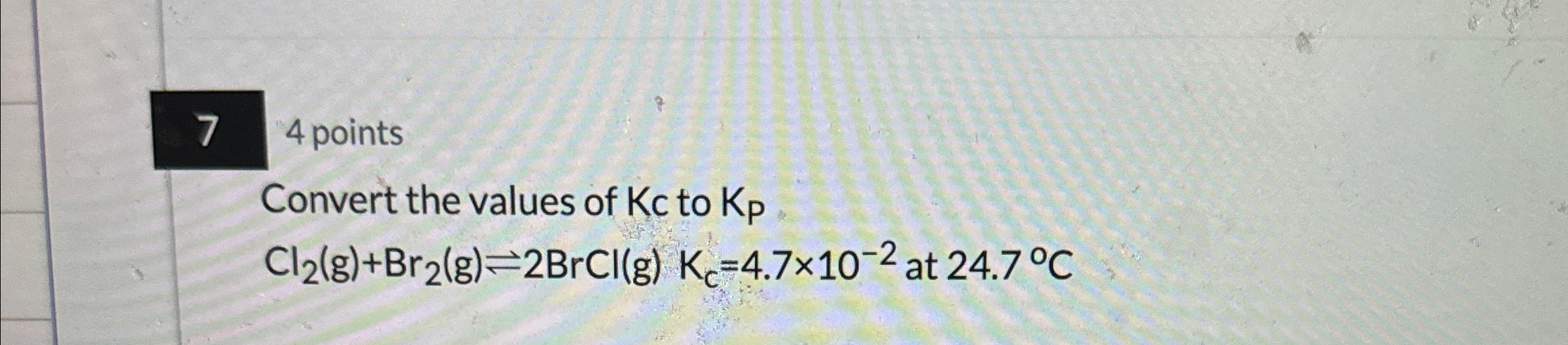 Solved 74 ﻿pointsConvert the values of Kc ﻿to | Chegg.com