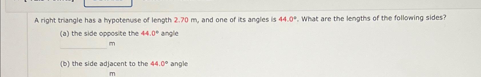 Solved A right triangle has a hypotenuse of length 2.70m, | Chegg.com