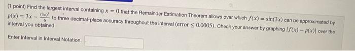 Solved (1 point) Find the largest interval containing x=0 | Chegg.com