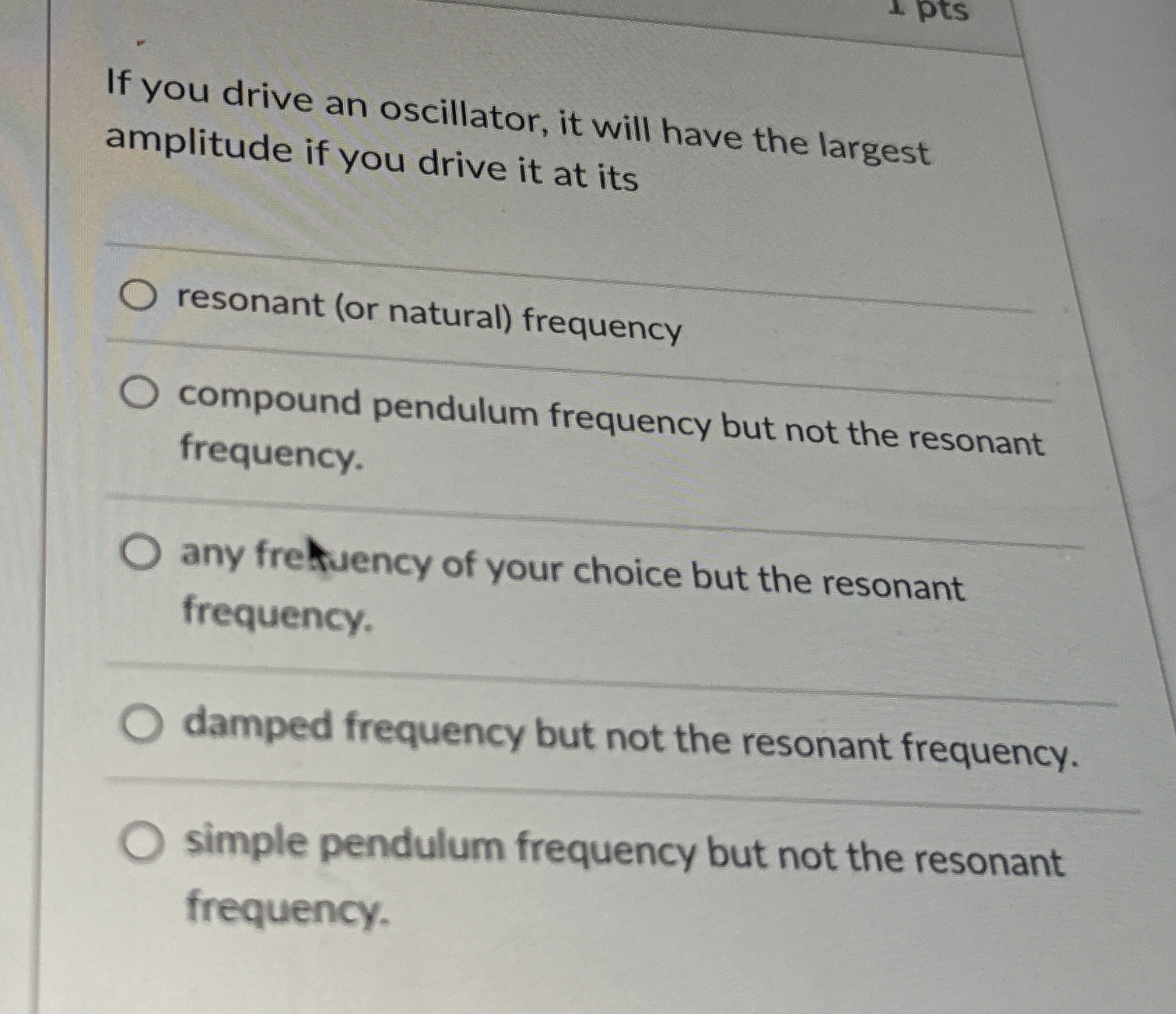 Solved If you drive an oscillator, it will have the largest | Chegg.com