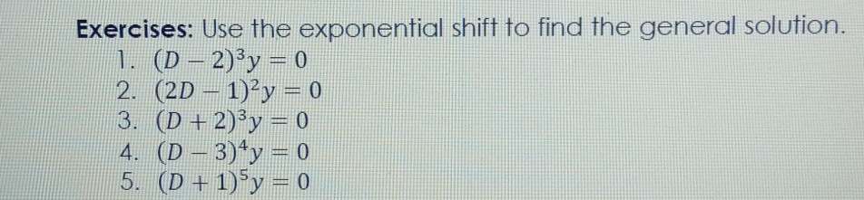 Solved Exercises: Use the exponential shift to find the | Chegg.com