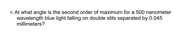 Solved 9. At what angle is the second order of maximum for a | Chegg.com