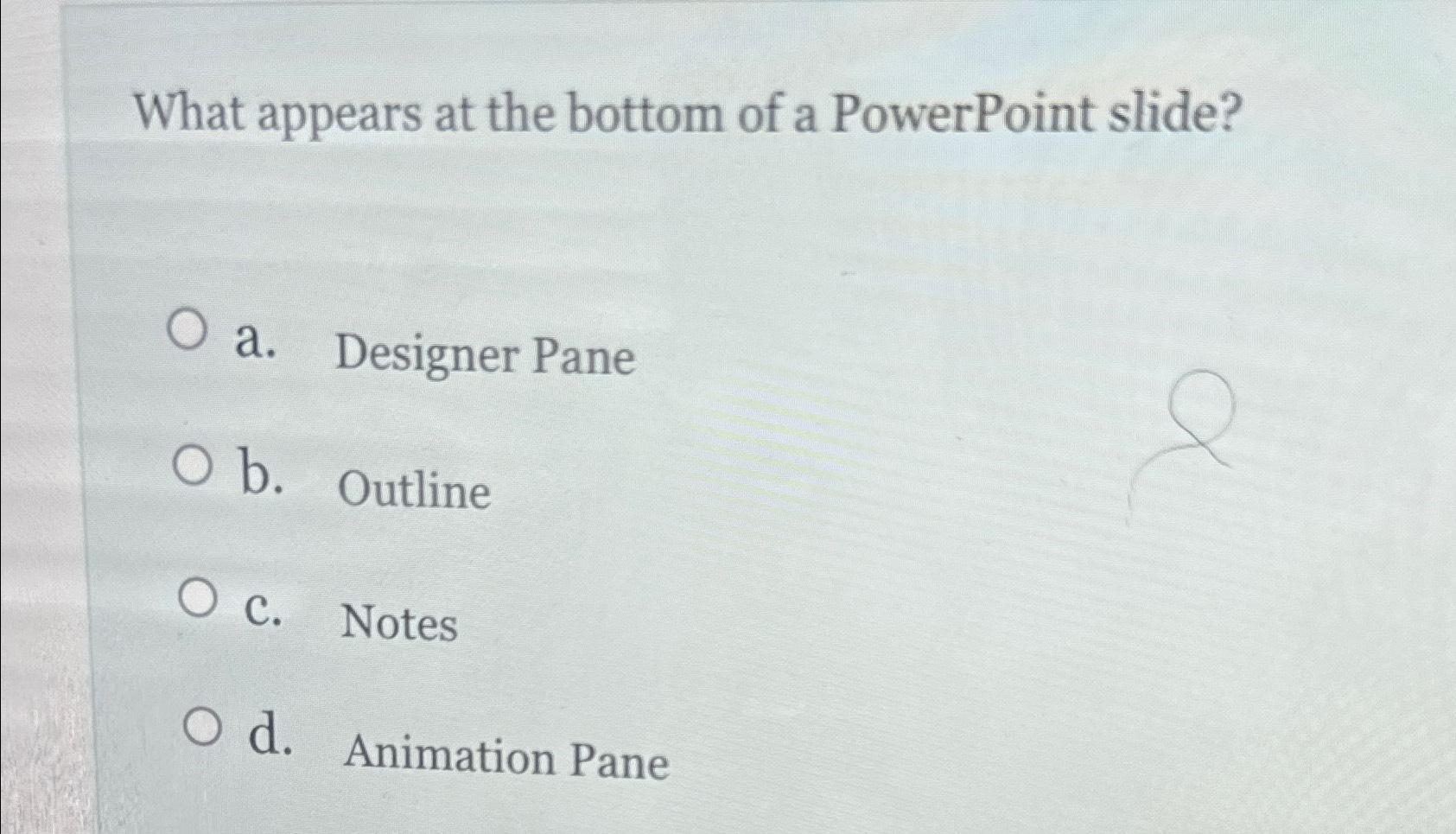 Solved What appears at the bottom of a PowerPoint slide?a. | Chegg.com