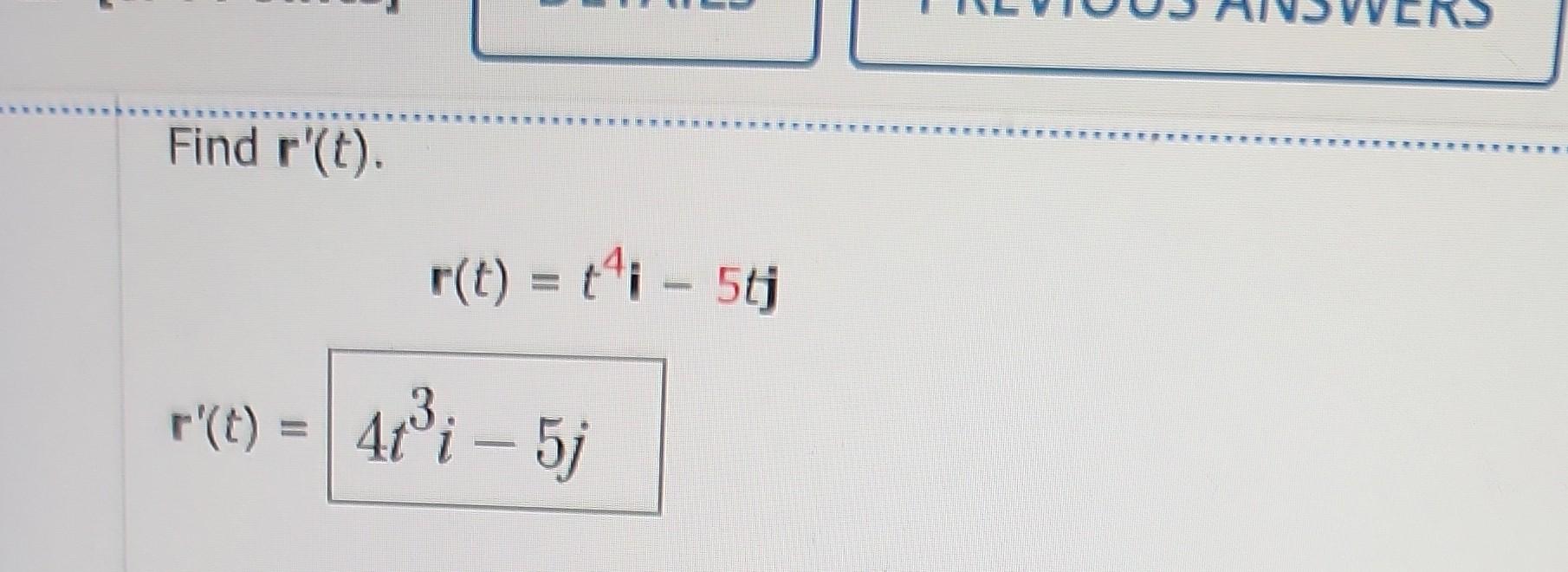 Solved Find r′(t). r(t)=t4i−5tjr′(t)=4t3i−5j | Chegg.com