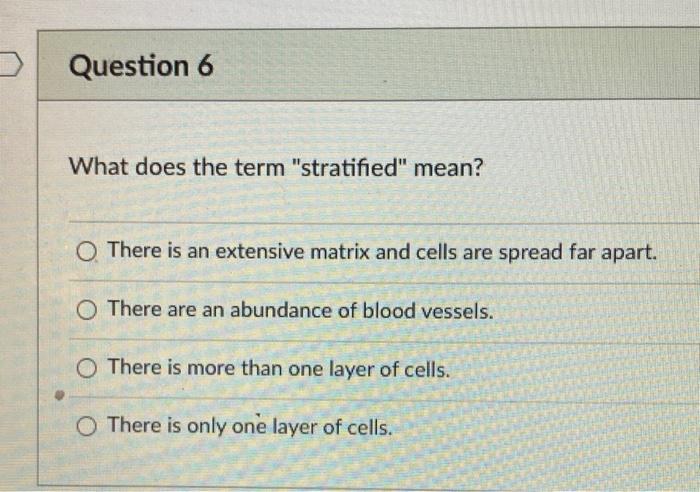 Solved > Question 6 What does the term "stratified" mean? O | Chegg.com