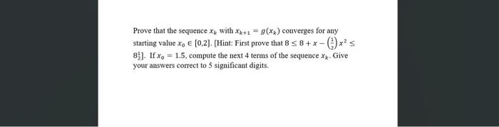 Solved Prove that the sequence xk with xk+1=g(xk) converges | Chegg.com