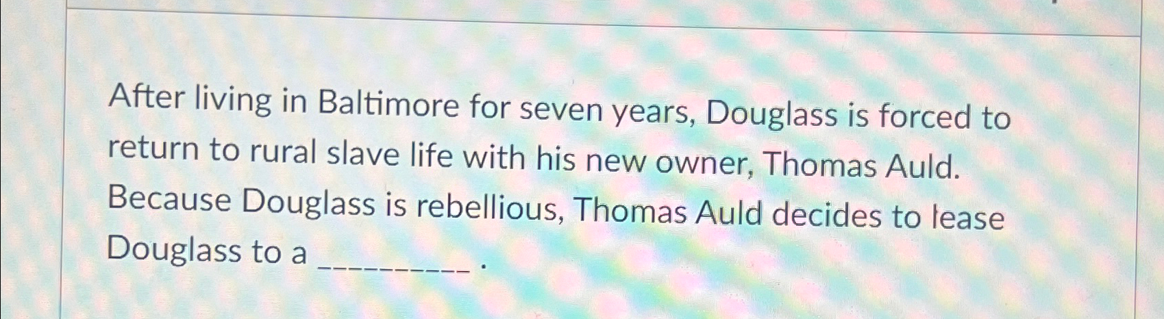 Solved After living in Baltimore for seven years, Douglass | Chegg.com