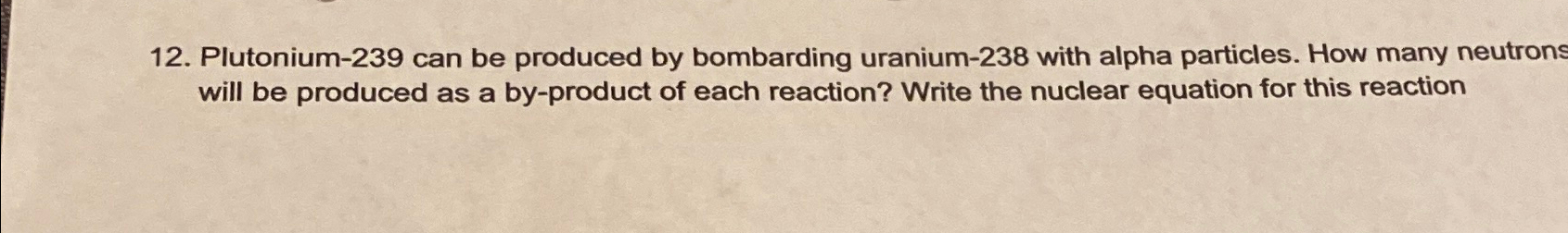 Solved Plutonium-239 ﻿can be produced by bombarding | Chegg.com