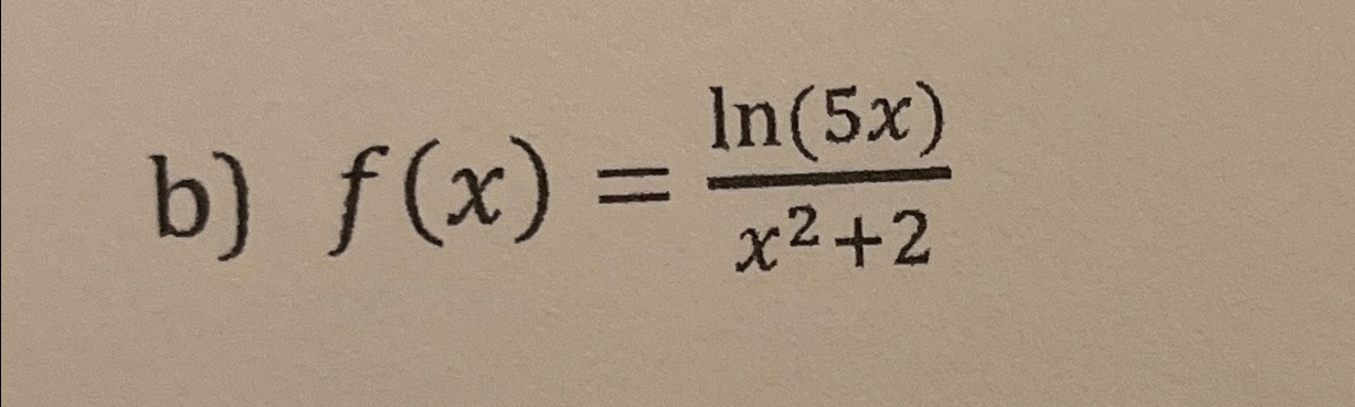 Solved b) f(x)=ln(5x)x2+2Find the derivative. | Chegg.com