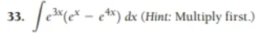 Solved find the integral. ∫﻿﻿e3x(ex-e4x)dx (Hint: Multiply | Chegg.com
