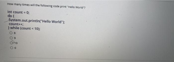 Solved How many times will the following code print "Hello | Chegg.com