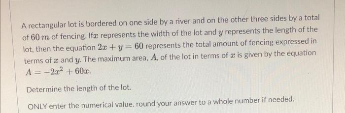 Solved A rectangular lot is bordered on one side by a river | Chegg.com