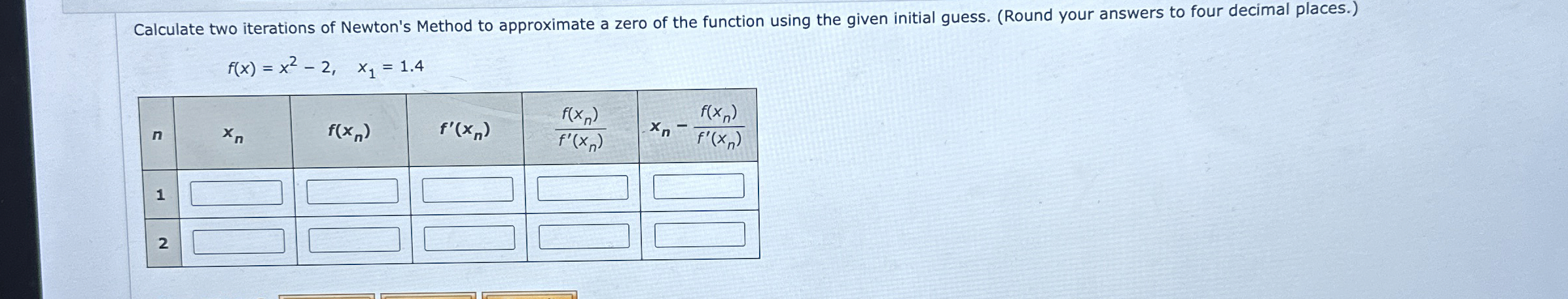 Solved Calculate two iterations of Newton's Method to | Chegg.com