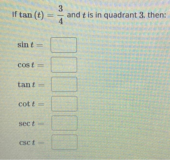 Solved If tan(t)=43 and t is in quadrant 3 , then: sint= | Chegg.com