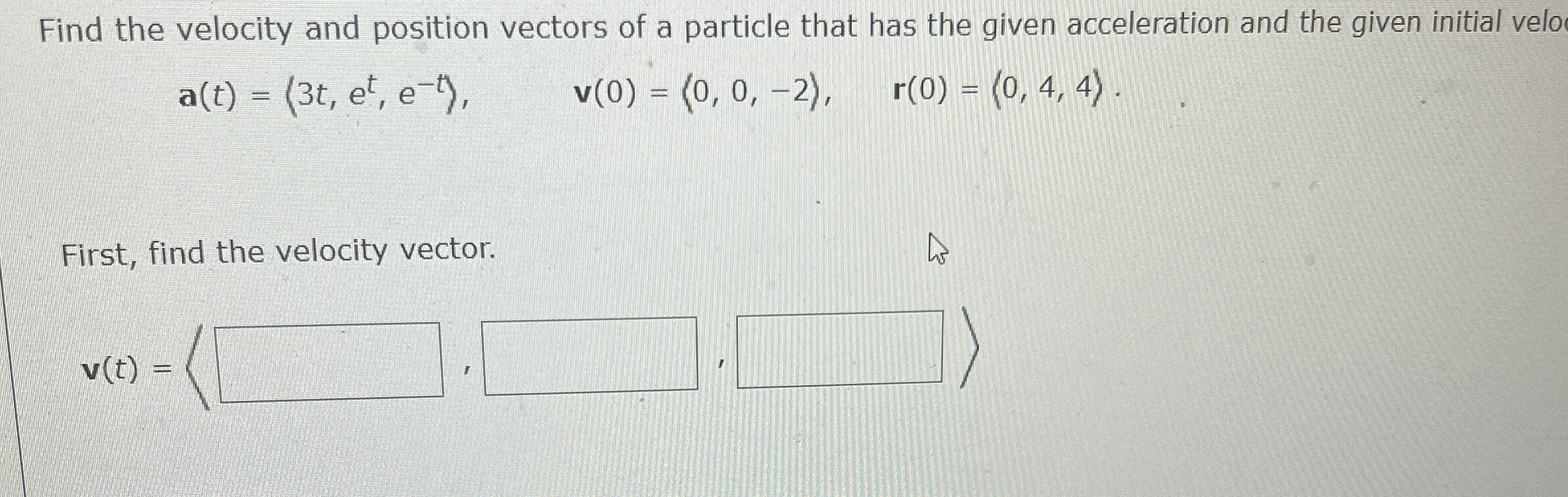 Solved Find the velocity and position vectors of a particle | Chegg.com