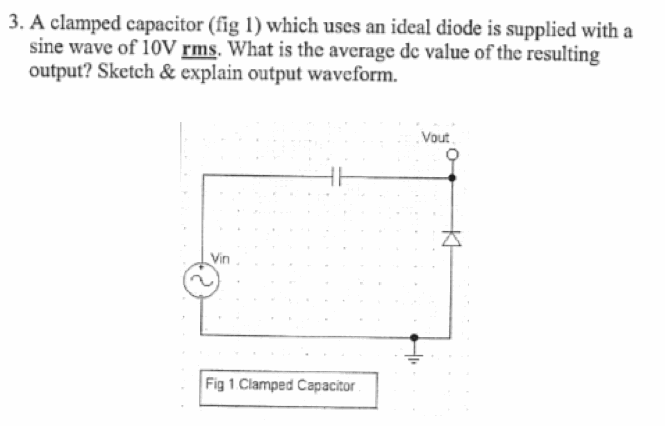 Solved A clamped capacitor (fig 1) which uses an ideal diode | Chegg.com