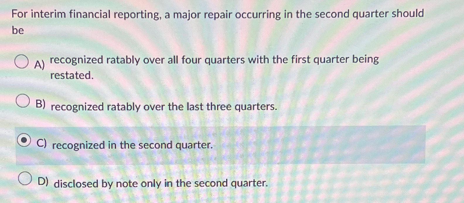 Solved For interim financial reporting, a major repair | Chegg.com