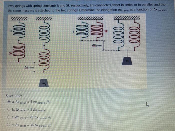 Solved Two springs with spring constants k and 5k, | Chegg.com