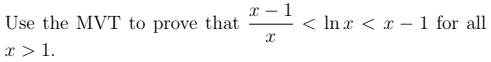 Solved Use the MVT to prove that x>1x-1x ﻿for allx>1. | Chegg.com