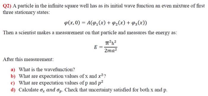 Solved Q2) A particle in the infinite square well has as its | Chegg.com
