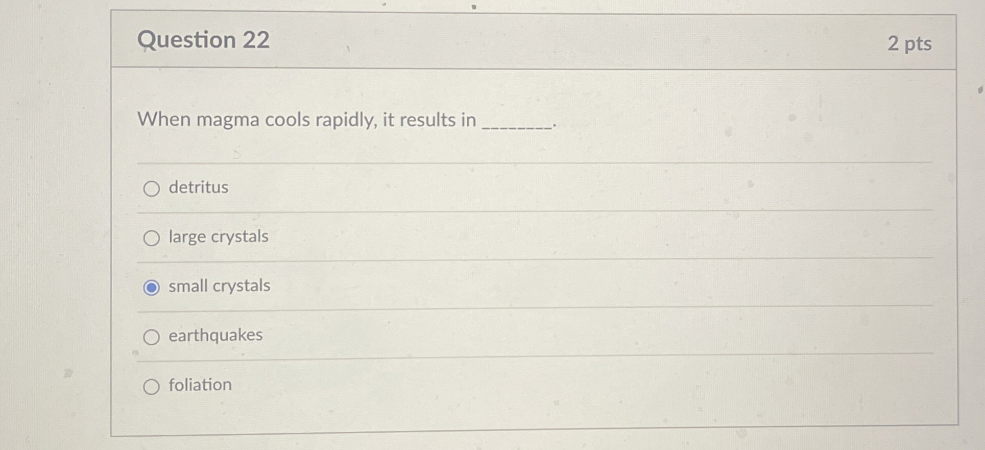 Solved Question 222 ﻿ptsWhen magma cools rapidly, it results | Chegg.com