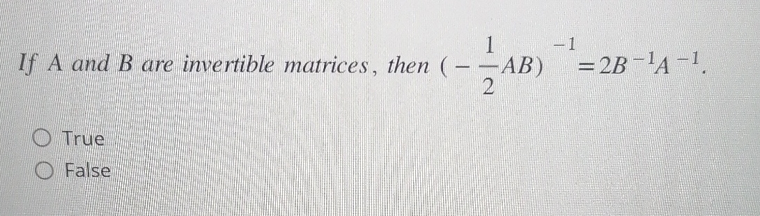 Solved If A and B ﻿are invertible matrices, then | Chegg.com