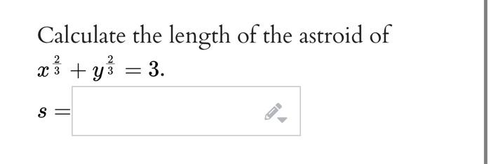 Solved Calculate the length of the astroid of 2 2 x ³² + y | Chegg.com