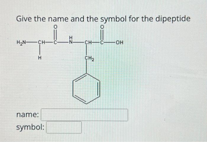 Solved Give the name and the symbol for the dipeptide | Chegg.com