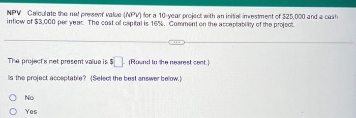 Solved NPV Calculate the net present value (NPV) for a | Chegg.com