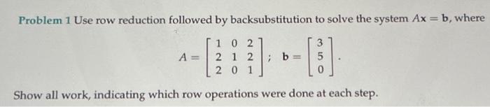 Solved Problem 1 Use row reduction followed by | Chegg.com