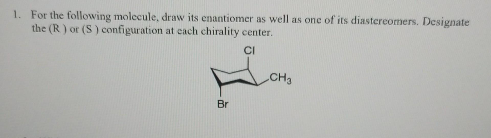 Solved 1. For the following molecule, draw its enantiomer as | Chegg.com