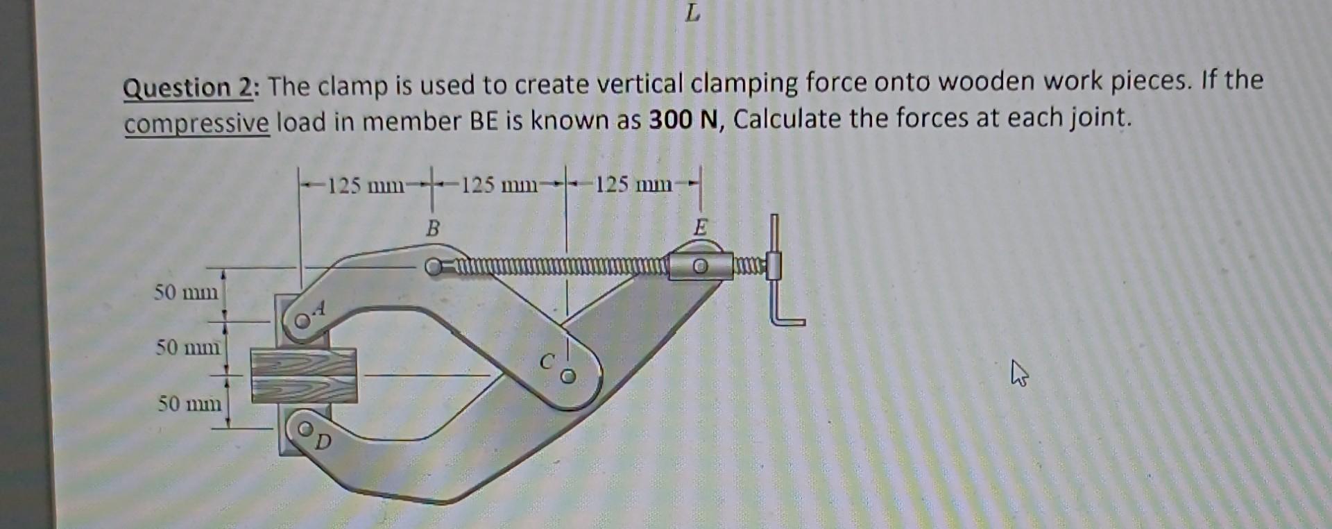 Solved Question 2: The clamp is used to create vertical | Chegg.com