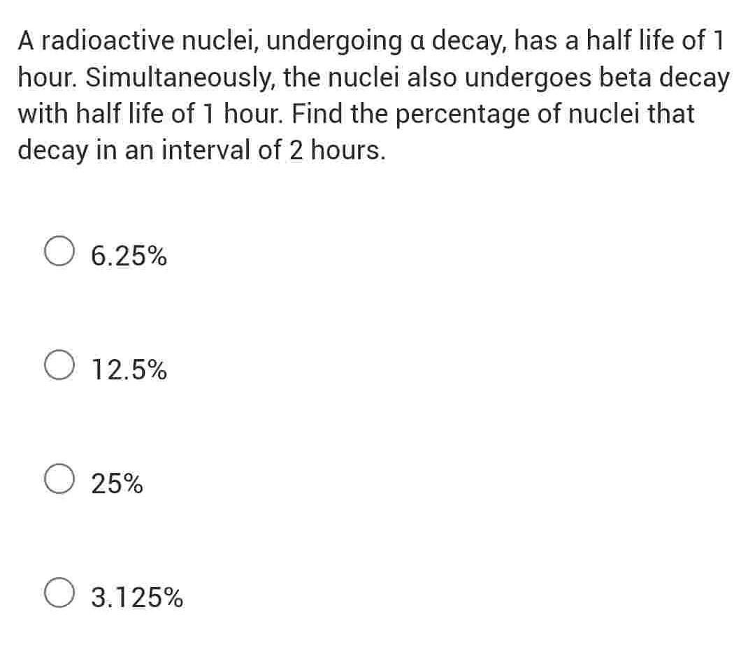 Solved A radioactive nuclei, undergoing a decay, has a half | Chegg.com