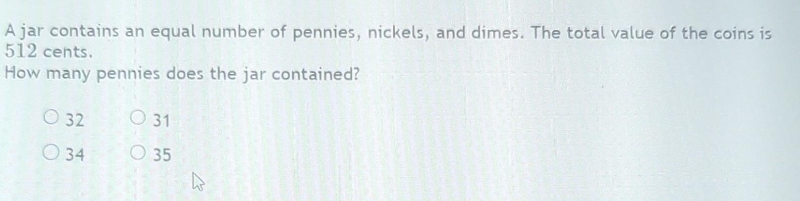 Solved A jar contains an equal number of pennies, nickels, | Chegg.com