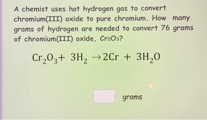 A chemist uses hot hydrogen gas to convert | Chegg.com