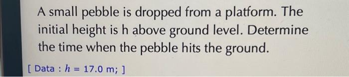 Solved A small pebble is dropped from a platform. The | Chegg.com
