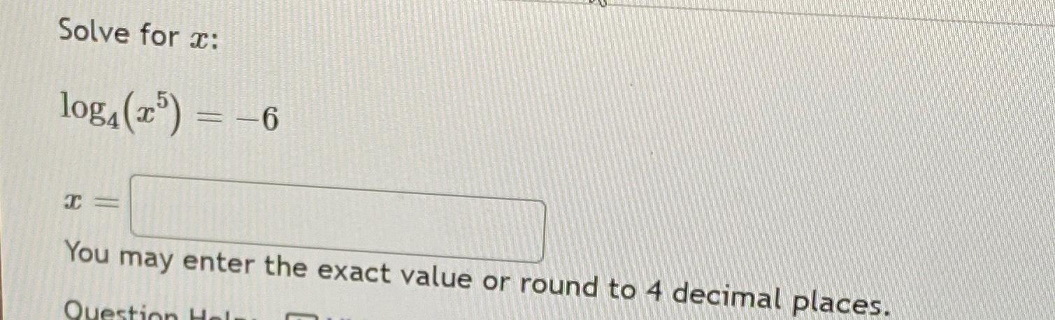 Solved Solve for x :log4(x5)=-6x=You inay enter the exact | Chegg.com Solved Solve for x :log4(x5)=-6x=You inay enter the exact | Chegg.com