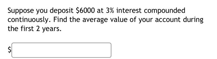 Solved Suppose you deposit $6000 at 3\% interest compounded | Chegg.com