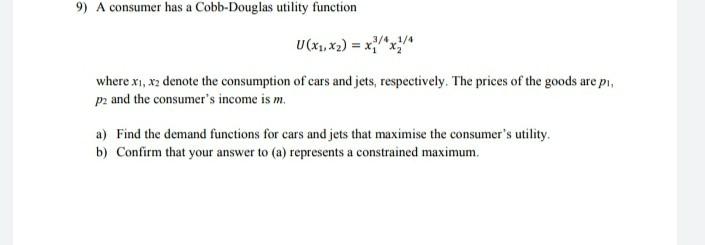 Solved 9) A consumer has a Cobb-Douglas utility function 1/4 | Chegg.com