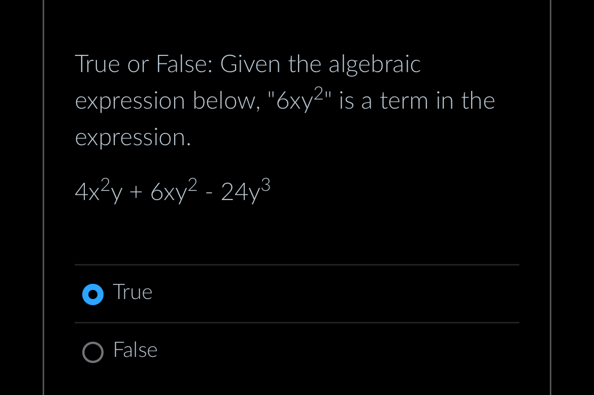 Solved True or False: Given the algebraic expression below, | Chegg.com