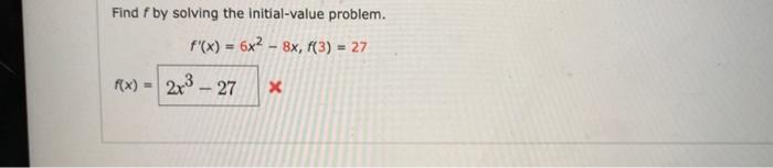 Solved Find f by solving the initial-value problem. f'(x) = | Chegg.com