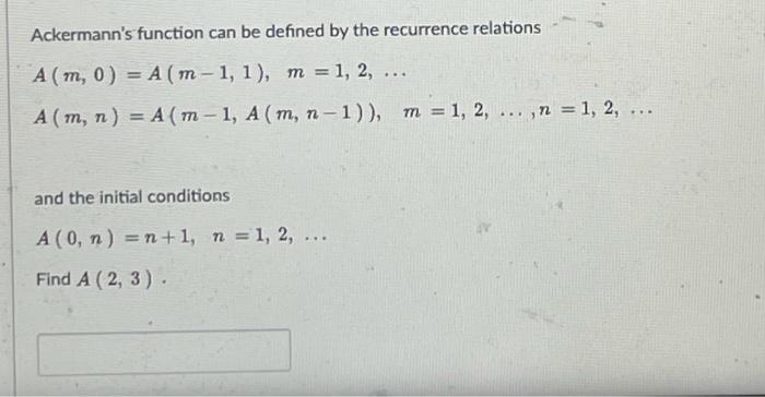 Solved Ackermann's function can be defined by the recurrence | Chegg.com